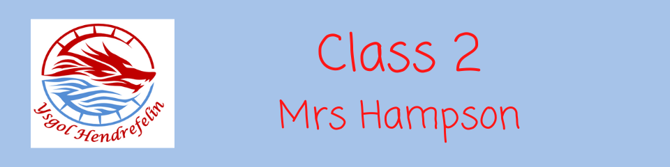 Ysgol Hendrefelin - Class 2 - Mrs Hampson